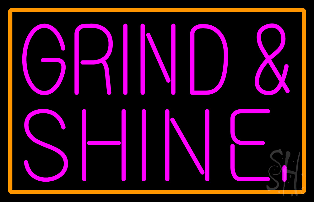 Grind And Shine Neon Sign | Business Neon Signs | Neon Light